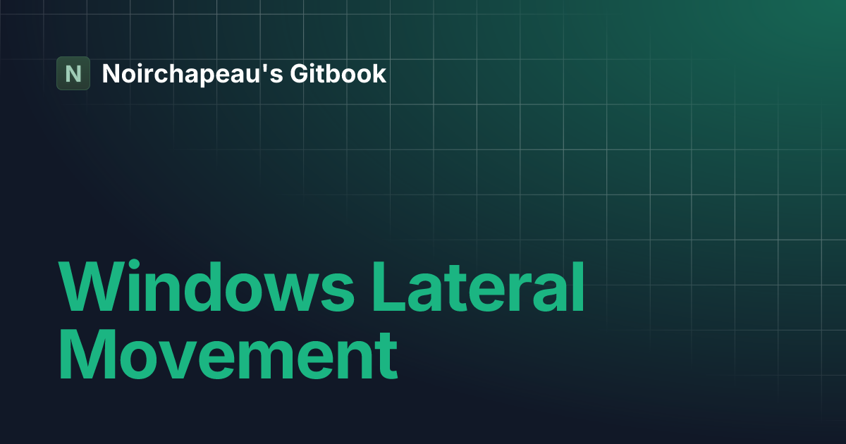 Windows Lateral Movement | Noirchapeau's Gitbook