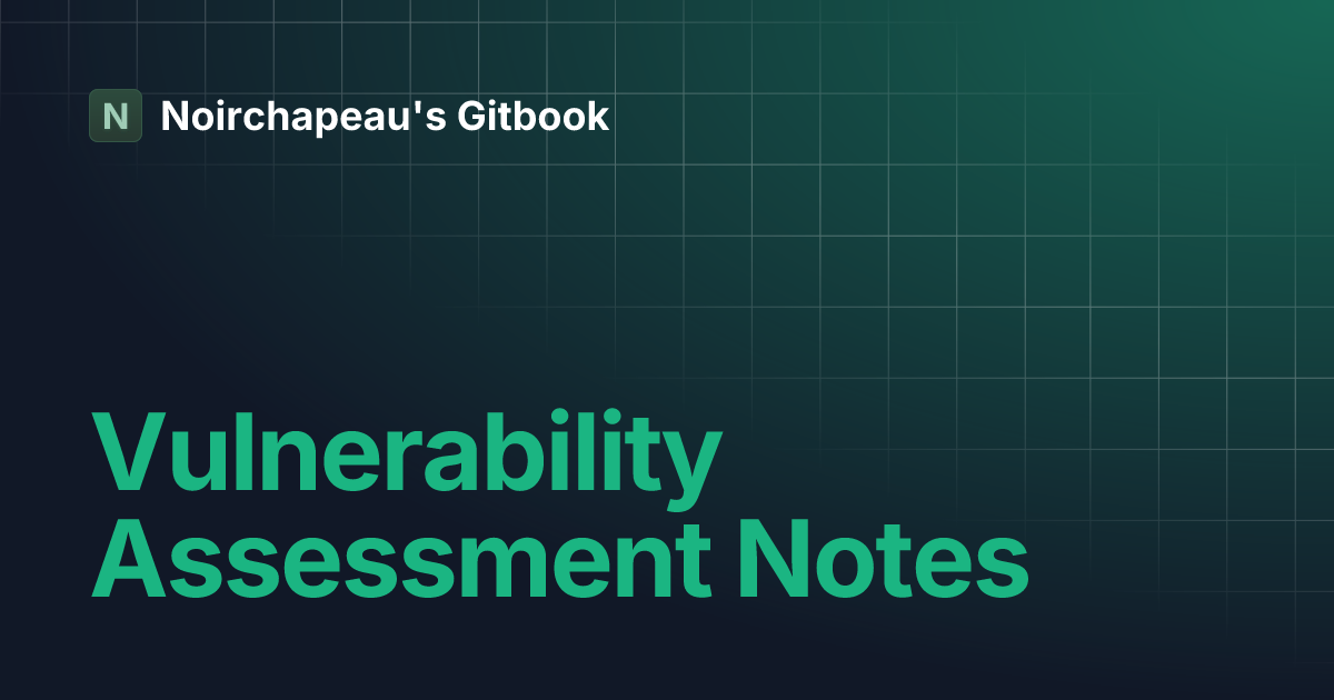 Vulnerability Assessment Notes | Noirchapeau's Gitbook