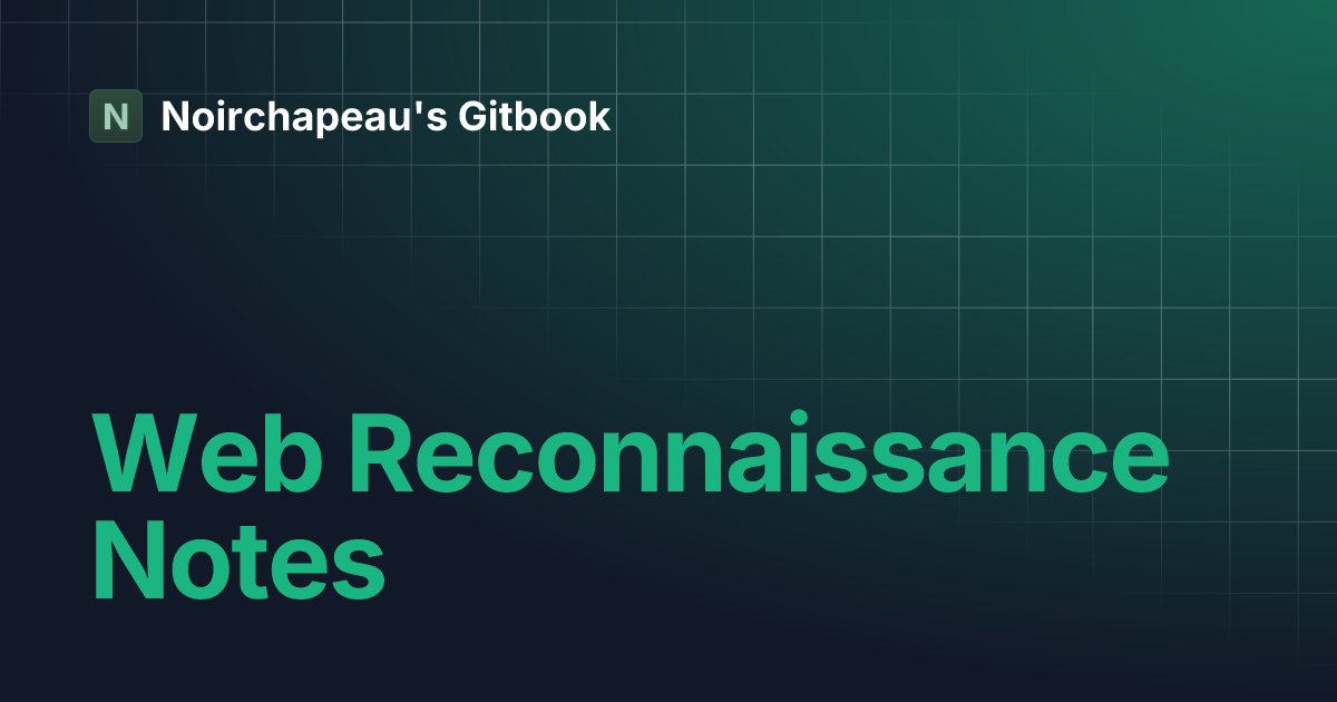 Web Reconnaissance Notes | Noirchapeau's Gitbook