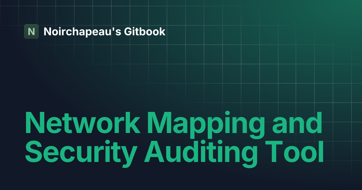 Network Mapping and Security Auditing Tool | Noirchapeau's Gitbook